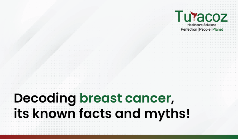 Decoding breast cancer, its known facts and myths!